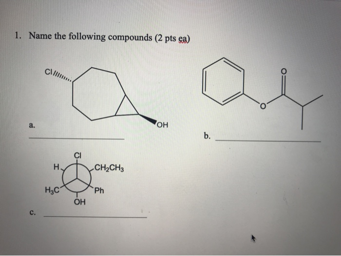 Solved 1. Name the following compounds (2 pts ea) clu.. ay | Chegg.com