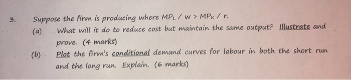 Solved 3. Suppose the firm is producing where MPL / w > MPK | Chegg.com