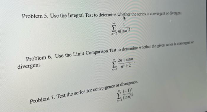 Solved Problem 5. Use the Integral Test to determine whether | Chegg.com