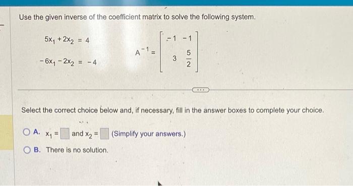 Solved Use the given inverse of the coefficient matrix to | Chegg.com