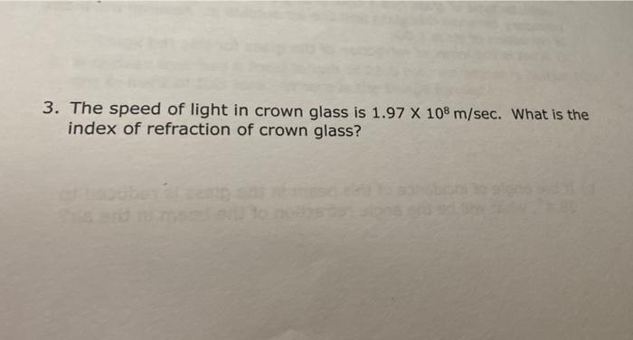 Solved 3. The speed of light in crown glass is 1.97 X 108 | Chegg.com