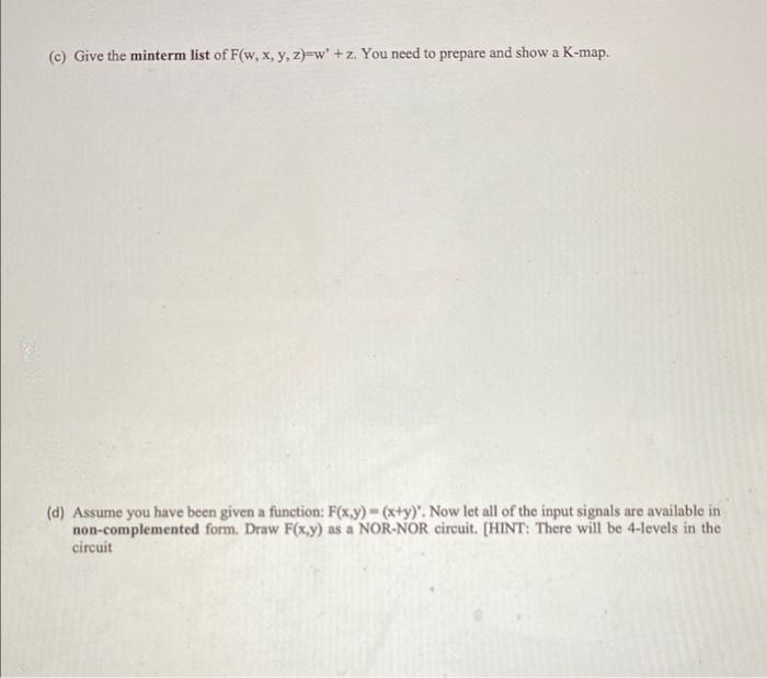 Solved (c) Give the minterm list of F(w, x, y, z)-W' + z. | Chegg.com