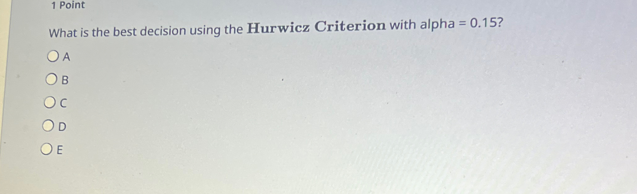 Solved 1 ﻿PointWhat is the best decision using the Hurwicz | Chegg.com