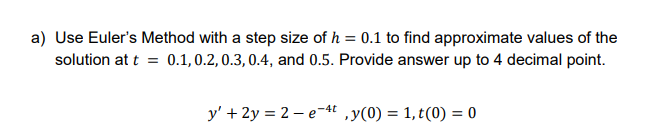Solved a) ﻿Use Euler's Method with a step size of h=0.1 ﻿to | Chegg.com