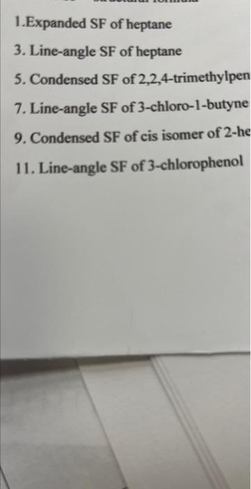 Solved 1.Expanded SF of heptane 3. Line-angle SF of heptane | Chegg.com