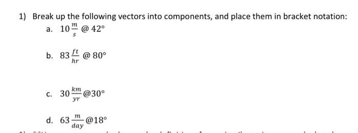 Solved 1) Break up the following vectors into components, | Chegg.com