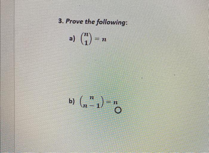 Solved 3. Prove the following: a) (n1)=n b) (nn−1)=n | Chegg.com