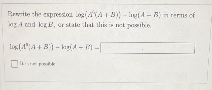 Solved Rewrite the expression log(A6(A+B))−log(A+B) in terms | Chegg.com
