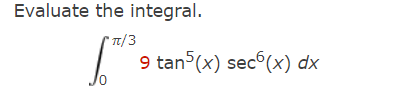 Solved Evaluate the integral.∫0π39tan5(x)sec6(x)dx | Chegg.com