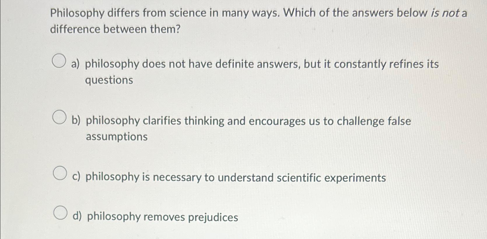 Solved Philosophy differs from science in many ways. Which | Chegg.com