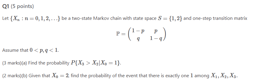Solved Q1 (5 ﻿points)Let {xn:n=0,1,2,dots} ﻿be a two-state | Chegg.com