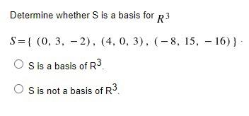 Solved Determine whether S is a basis for R3 S={ (0, 3, 2), | Chegg.com
