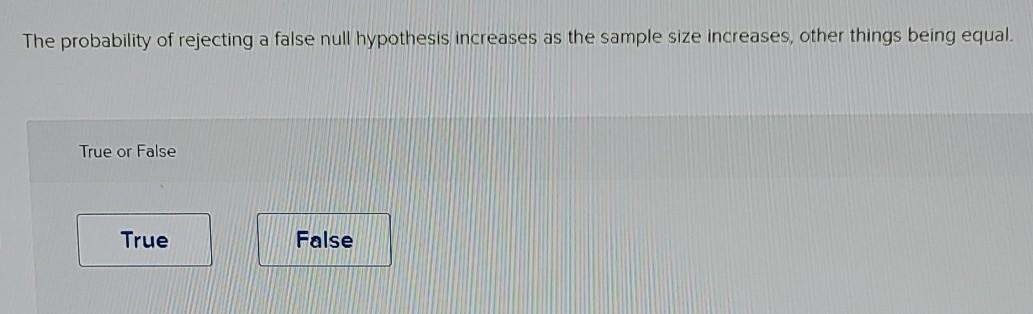 Solved The probability of rejecting a false null hypothesis | Chegg.com