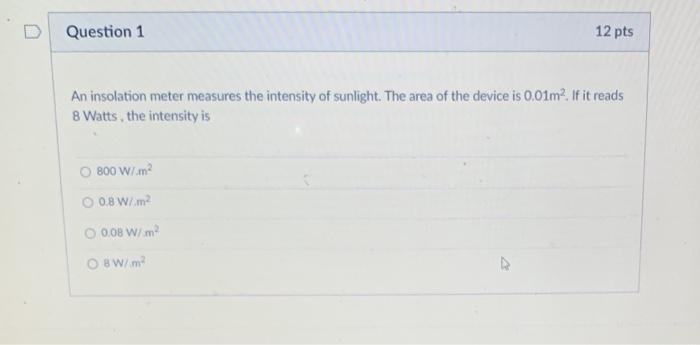 Solved Question 1 12 pts An insolation meter measures the | Chegg.com