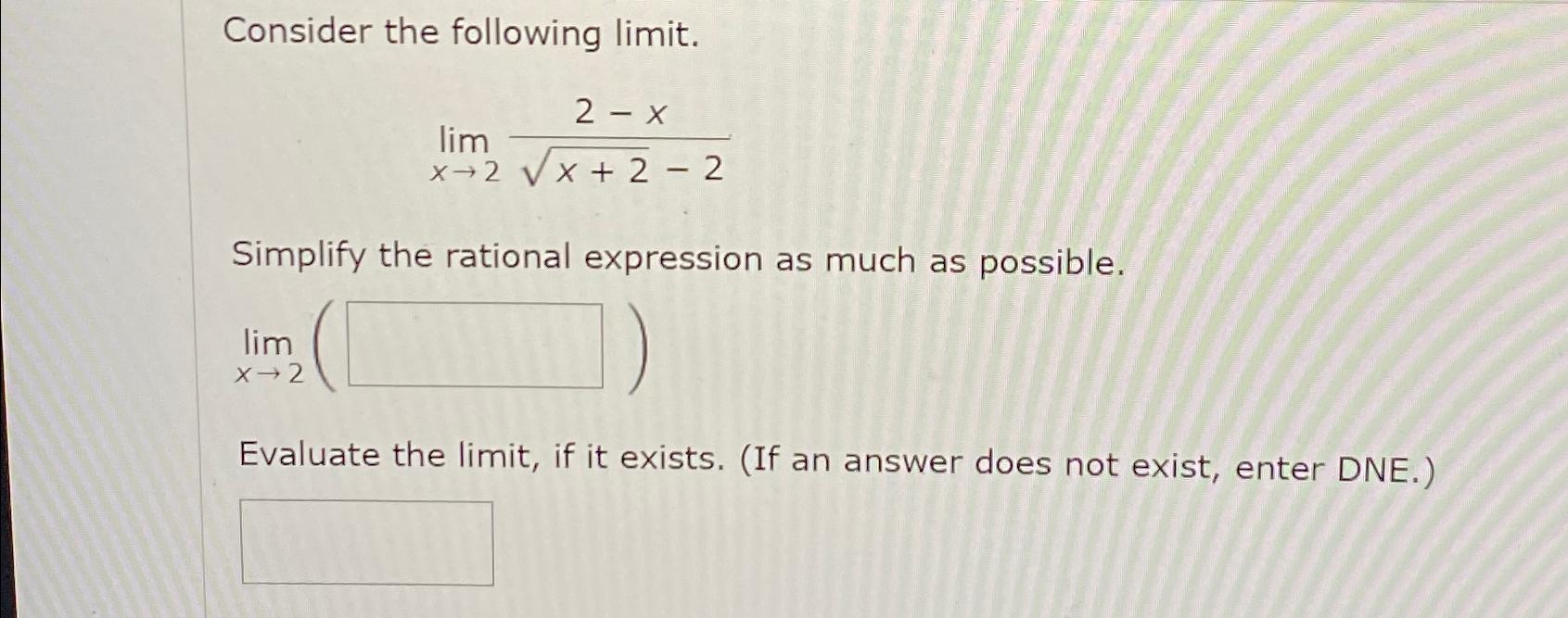 Solved Consider the following limit.limx→22-xx+22-2Simplify | Chegg.com