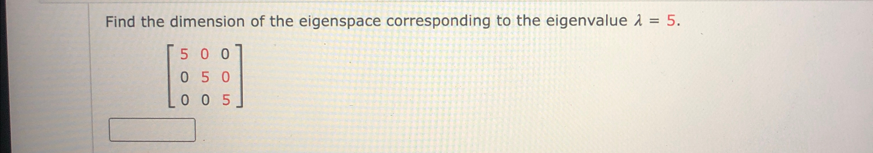 Solved Find the dimension of the eigenspace corresponding to | Chegg.com