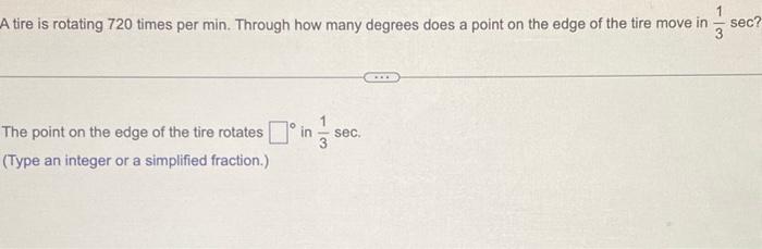 Solved A tire is rotating 720 times per min. Through how | Chegg.com