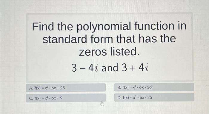 Solved Find the polynomial function in standard form that | Chegg.com