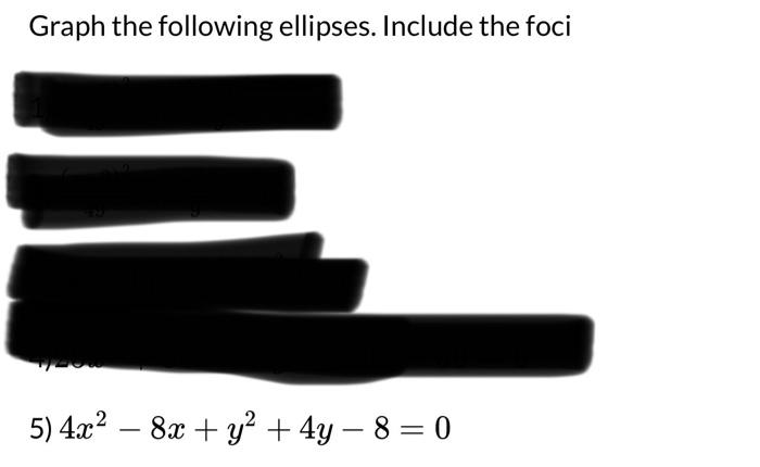 Graph the following ellipses. Include the foci 5) | Chegg.com