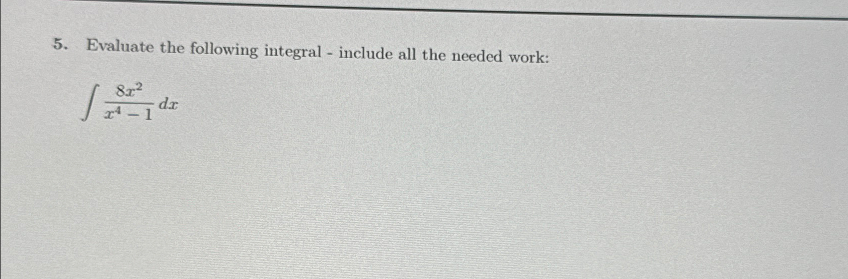 Solved Evaluate the following integral - ﻿include all the | Chegg.com