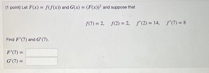 Solved (1 point) Let F(x)=f(f(x)) and G(x)=(F(x))2 and | Chegg.com
