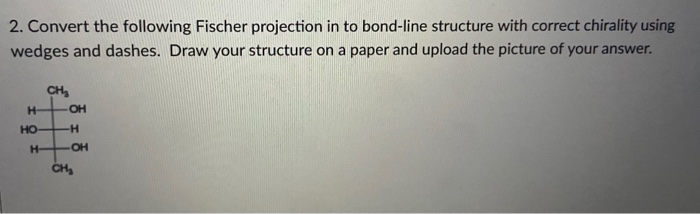 Solved 2. Convert the following Fischer projection in to | Chegg.com