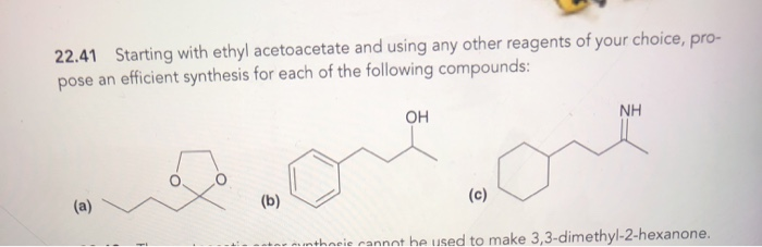 Solved 22.41 Starting with ethyl acetoacetate and using any | Chegg.com