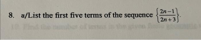 Solved 2n-1 - 8. a/List the first five terms of the sequence | Chegg.com