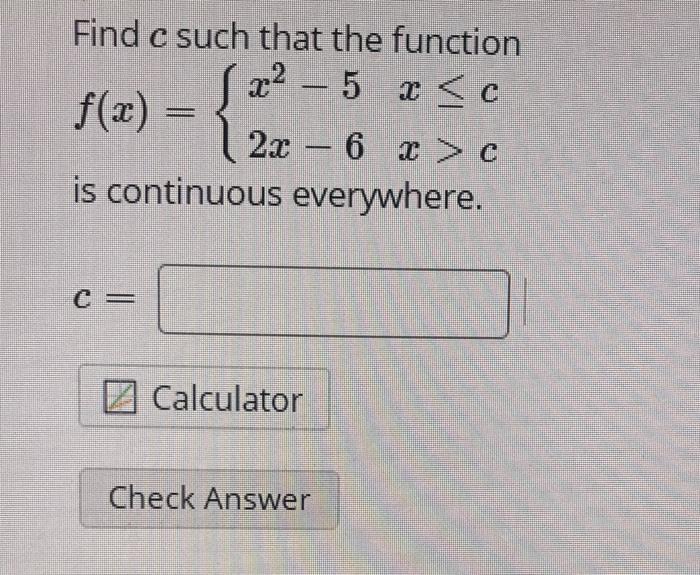 Solved Find c such that the function 22 - 5 XC 2x - 6 > C is | Chegg.com