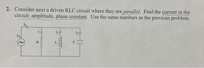 2. Consider next a driven RLC circuit where they are | Chegg.com