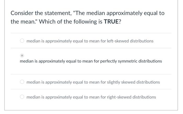 Solved Consider the statement, "The median approximately | Chegg.com
