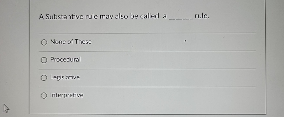 Solved A Substantive rule may also be called a rule.None of | Chegg.com