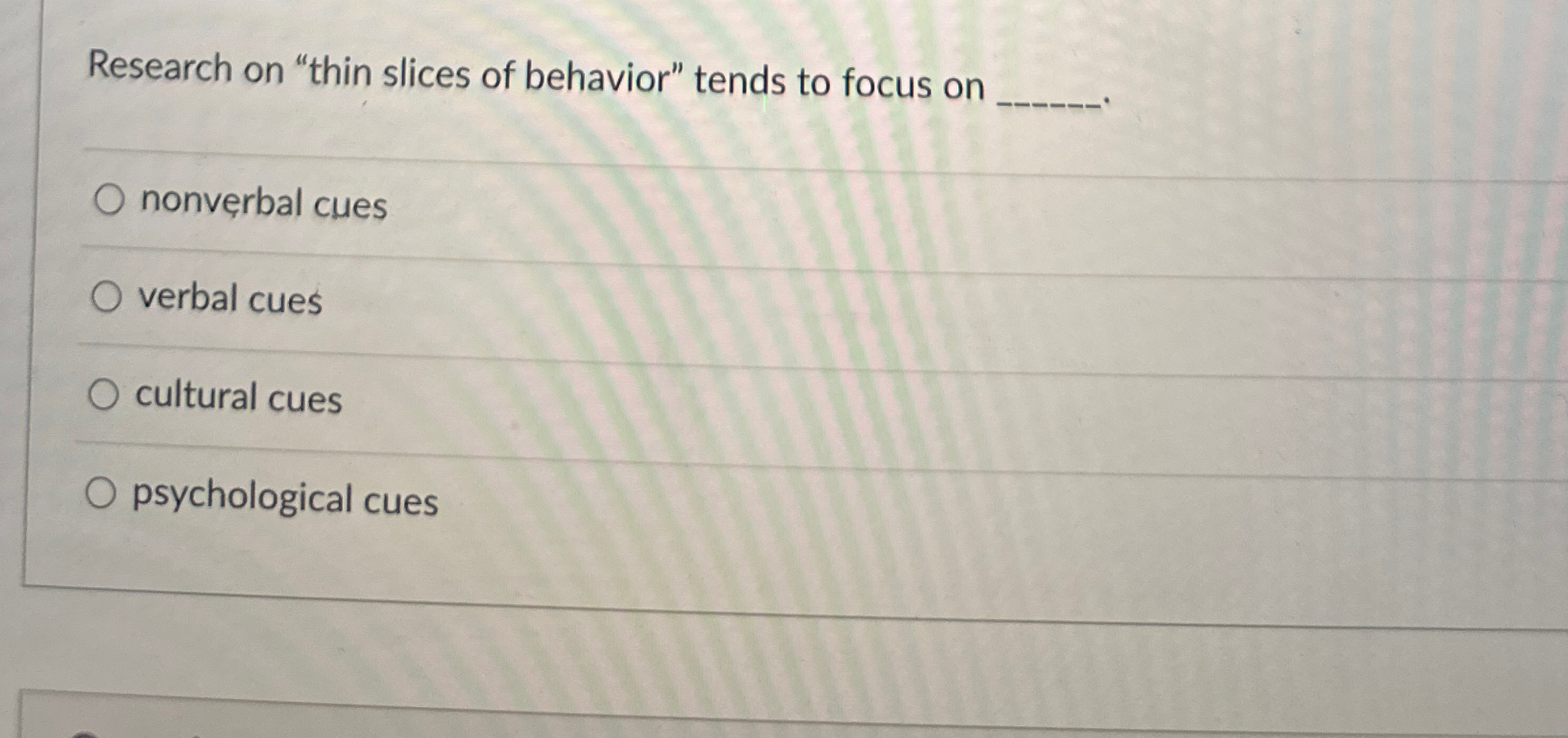Solved Research on "thin slices of behavior" tends to focus | Chegg.com