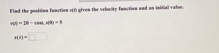 Solved Find The Position Function S T Given The Velocity