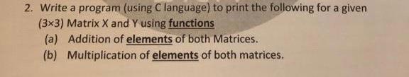 Solved 2. Write a program (using C language) to print the | Chegg.com