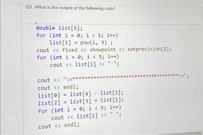 Solved Q1. What is the output of the following code? double | Chegg.com