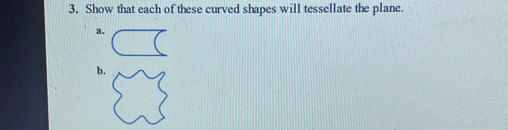 Solved Show that each of these curved shapes will tessellate | Chegg.com