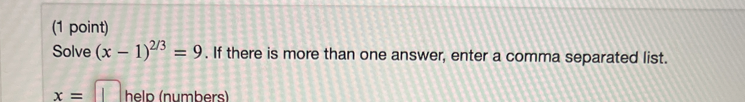 Solved (1 ﻿point)Solve (x-1)23=9. ﻿If there is more than one | Chegg.com
