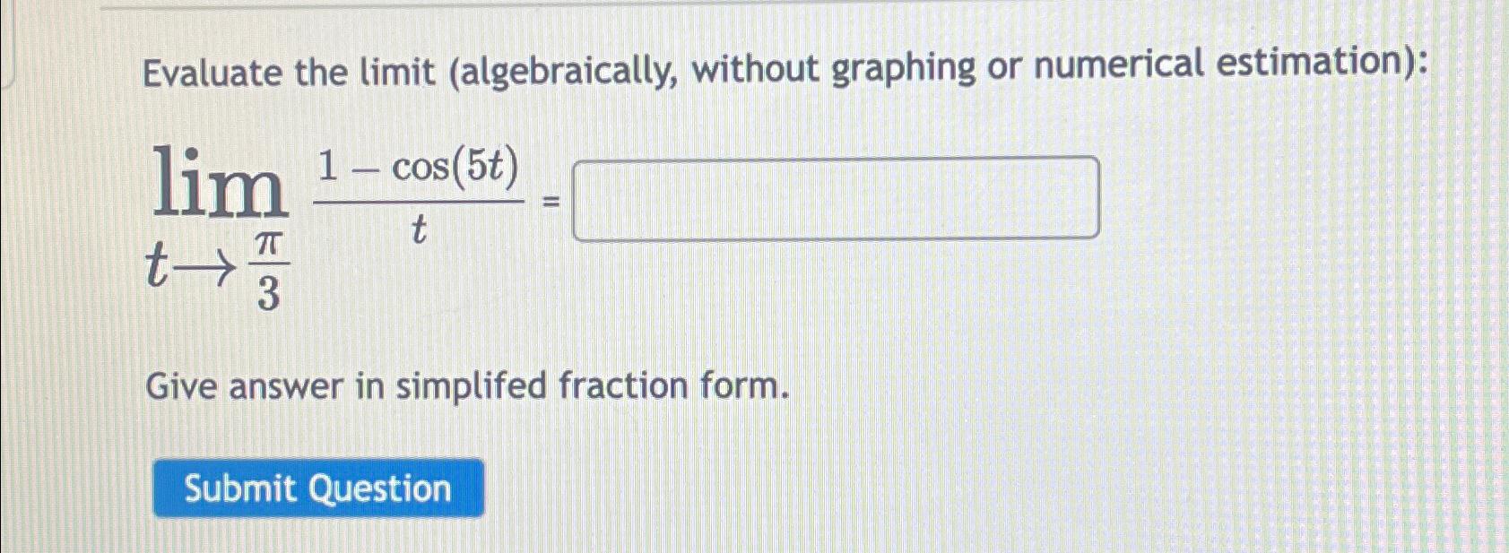 Solved Evaluate the limit (algebraically, ﻿without graphing | Chegg.com