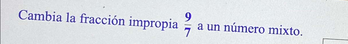 Solved Cambia la fracción impropia 97 ﻿a un número mixto. | Chegg.com