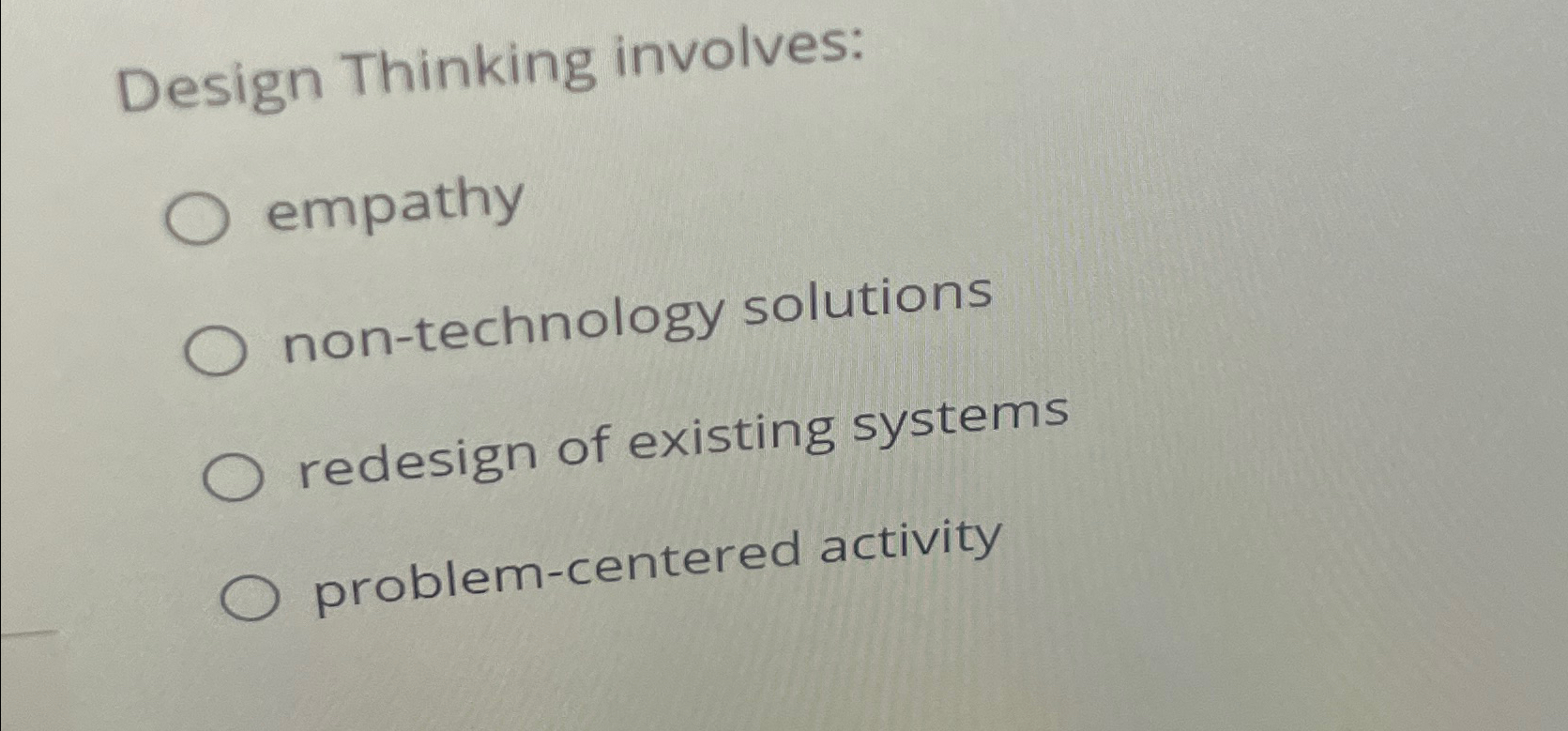 Solved Design Thinking involves:empathynon-technology | Chegg.com