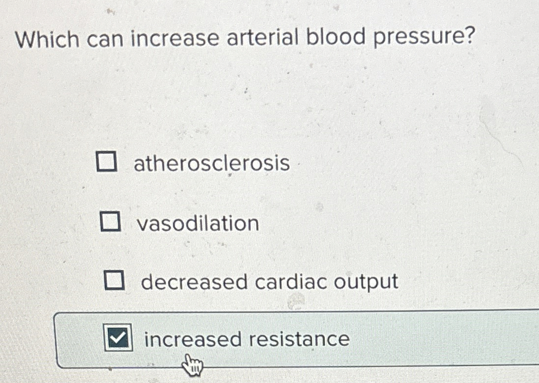 Solved Which can increase arterial blood | Chegg.com