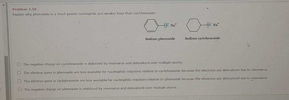 Solved Problem 7.50 Explain why phenoxide is a much poorer | Chegg.com