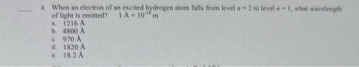 Solved 4 When An Electron Of An Excited Hydrogen Atom Falls