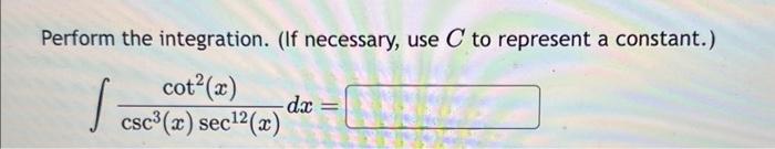Solved Perform the integration. (If necessary, use C to | Chegg.com