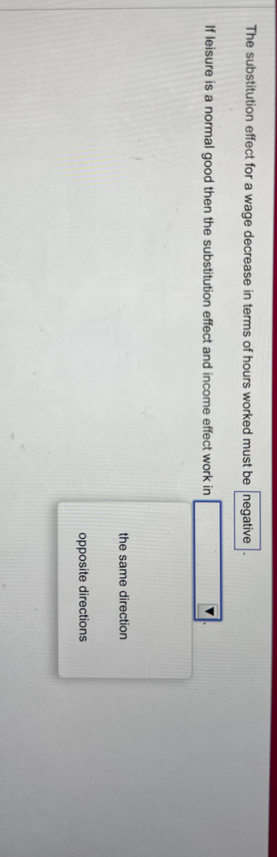 Solved The substitution effect for a wage decrease in terms | Chegg.com