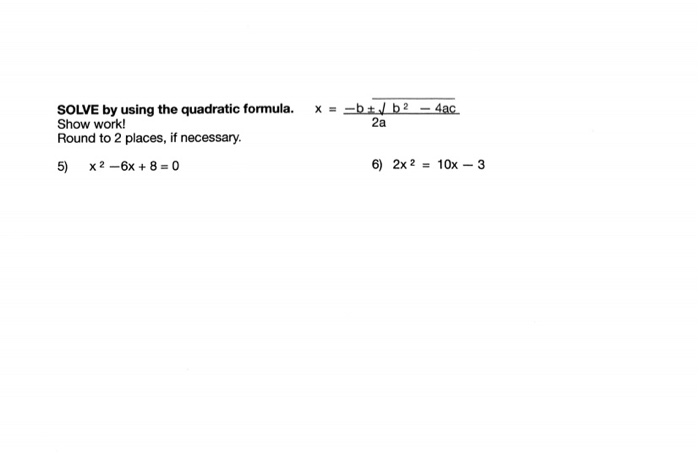 Solved SOLVE by using the quadratic formula. x = -b/b2 - 4ac | Chegg.com