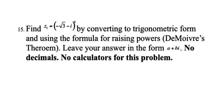 Solved 15. Find \\( z_{1}-(-\\sqrt{3}-i)^{6} \\) by | Chegg.com