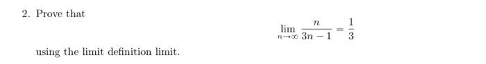 Solved 2. Prove that n lim 11-3n 1 3 using the limit | Chegg.com