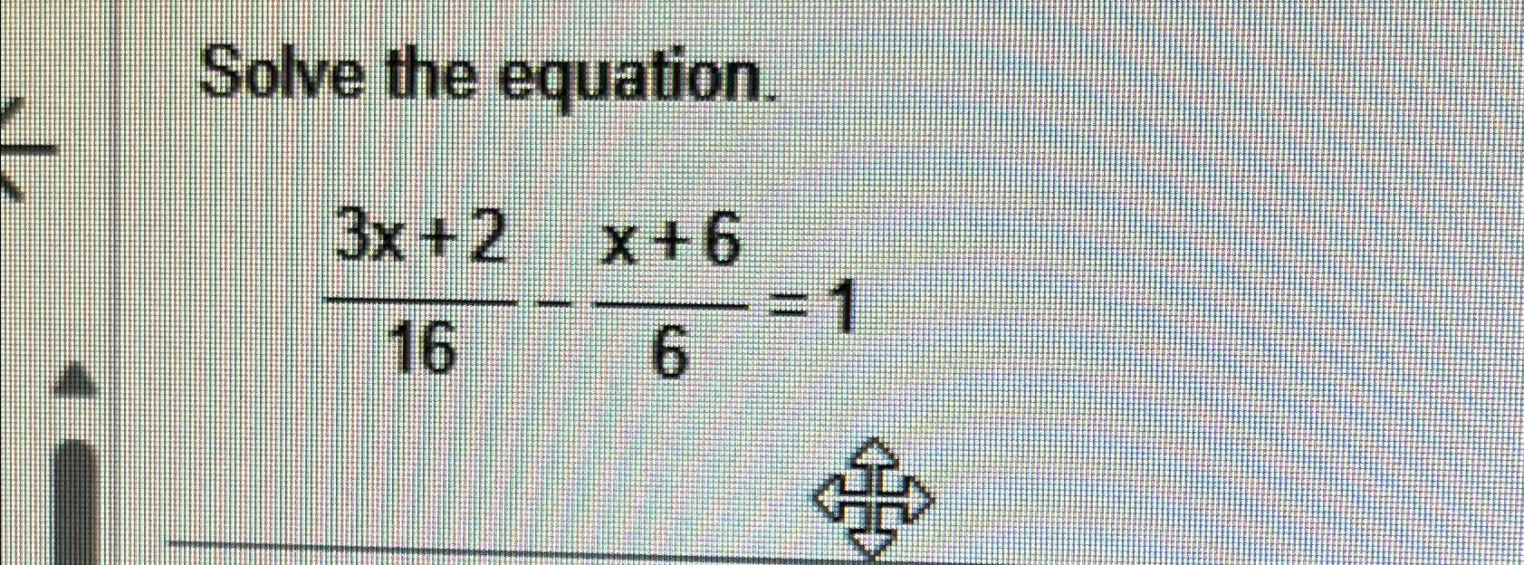 Solved Solve the equation.3x+216-x+66=1 | Chegg.com